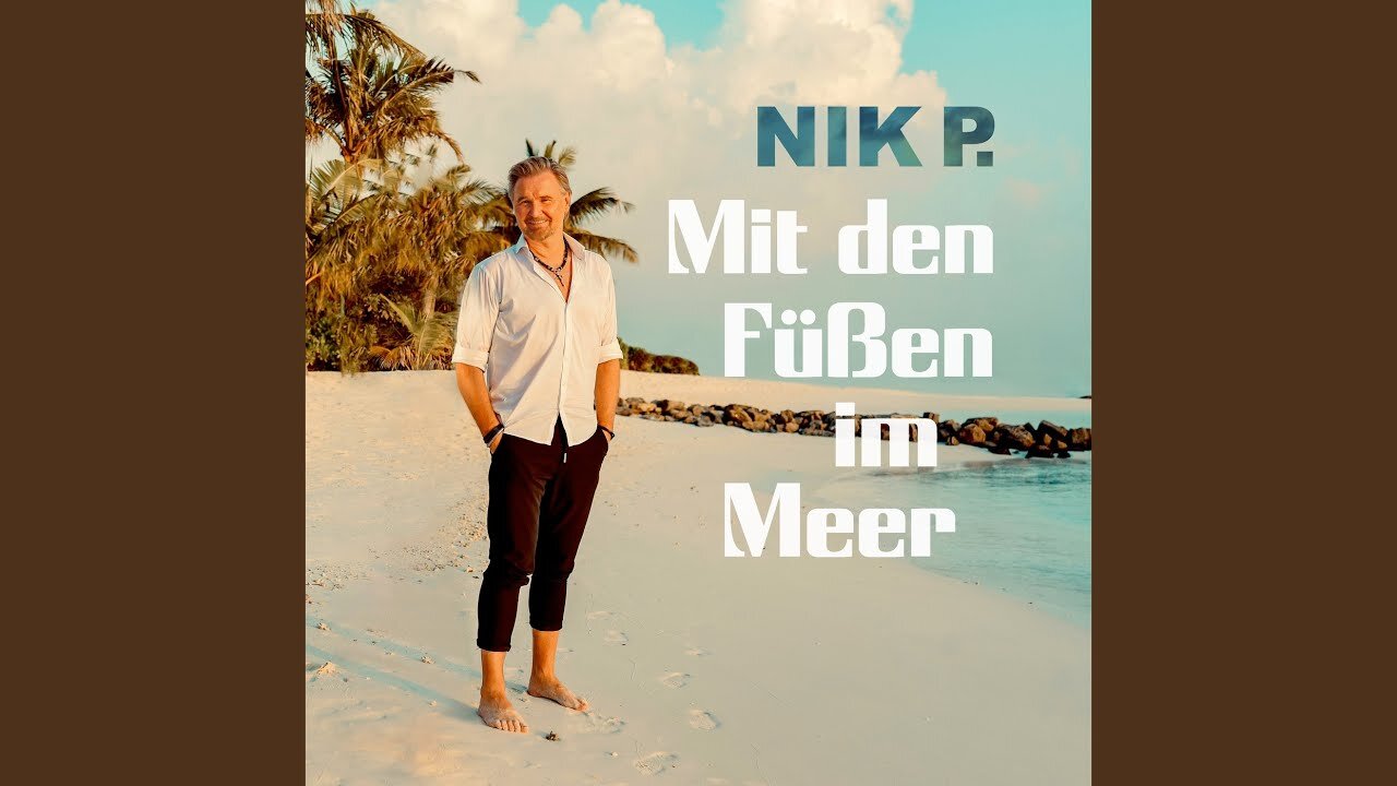 Nik P. - "Mit Den Füßen Im Meer" (Single + Audio Video) - POP-HIMMEL.de