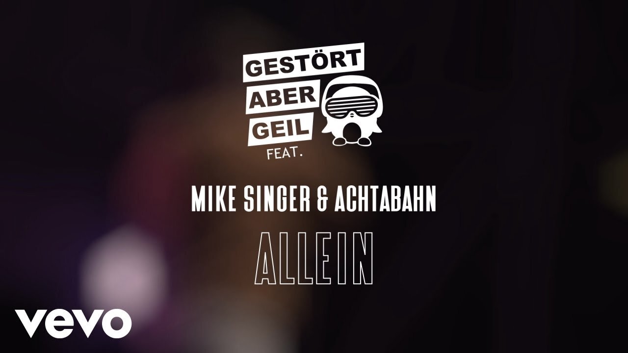 Gestört aber GeiL x Mike Singer x Achtabahn – “Allein“ (Single ...